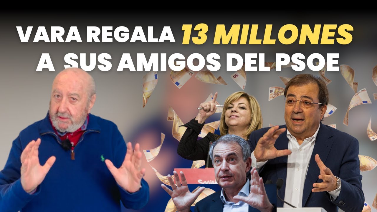 Vara regala 13 millones a sus amigos del PSOE - José Ramón Riera